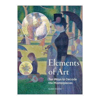 英文原版 The Elements of Art 艺术的要素 解码杰作的十种方法 苏茜·霍奇 Susie Hodge 英文版 进口英语原版书籍