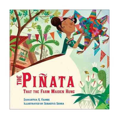 英文原版 The Pinata That the Farm Maiden Hung 农场少女悬挂的糖果罐 儿童精装绘本 Samantha R.Vamos 进口英语原版书籍