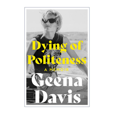 英文原版 Dying of Politeness 美国女演员吉娜·戴维斯回忆录 末路狂花 精灵鼠小弟主演 英文版 进口英语原版书籍