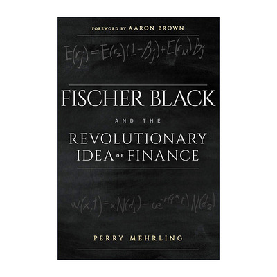 英文原版 Fischer Black and the Revolutionary Idea of Finance 费希尔·布莱克与革命性金融思想 华尔街的传奇经历 英文版