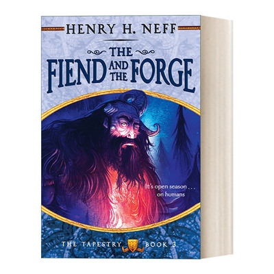 英文原版 The Fiend and the Forge The Tapestry 03 挂毯系列3 恶魔与熔炉 儿童奇幻冒险小说 Henry H. Neff 英文版 进口英语书籍