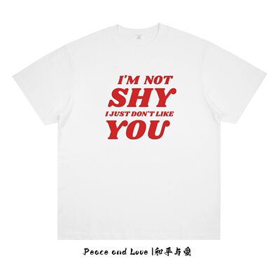 I'M NOT SHY I JUST DON'T LIKE YOU 乳腺畅通印花短袖辣妹t恤潮