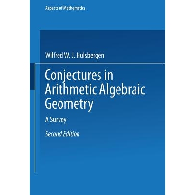 Conjectures in Arithmetic Algebraic Geometry A Survey 算术代数几何中的猜想 9783663095071