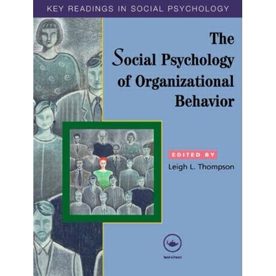 The Social Psychology of Organizational Behavior Key Readings 组织行为的社会心理学：主要读物 9781841690841