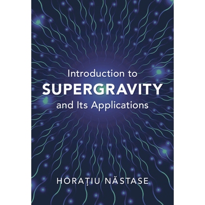 Introduction to Supergravity and its Applications 超重力及其应用简介 9781009445597
