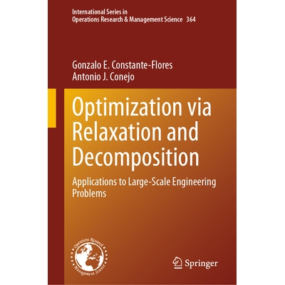 Optimization via Relaxation and Decomposition Applications to Large-Scale Engineering Problems 通过松弛与分解进行优化：