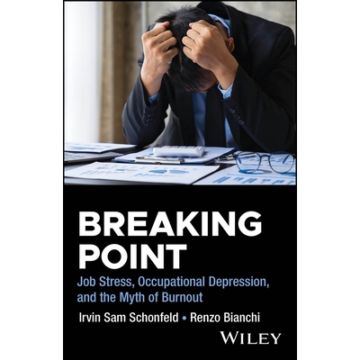 Breaking Point Job Stress, Occupational Depression, and the Myth of Burnout 突破点：工作压力、职业抑郁和倦怠的迷思 9781
