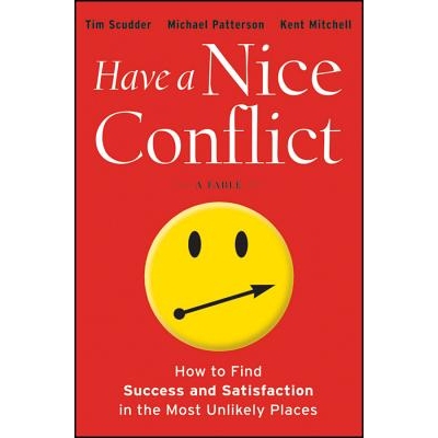 Have A Nice Conflict How To Find Success And Satisfaction In The Most Unlikely Places 愉快的冲突：如何在*不可能的地方找
