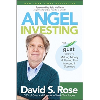 Angel Investing The Gust Guide To Making Money And Having Fun Investing In Startups 天使投资：生财之道与享受投资创业公