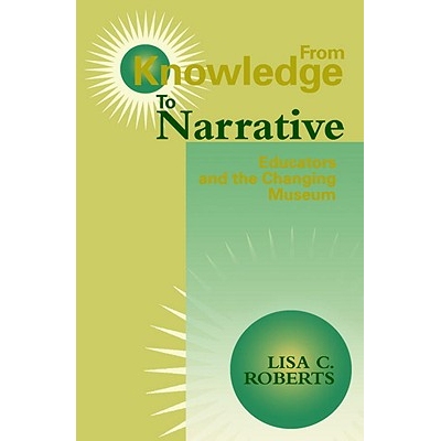 预订 从知识到叙事：教育者和变化中的博物馆 艺术 博物馆学 英文 From Knowledge to Narrative: Educators and the Changing Mus
