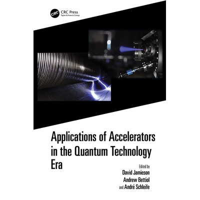 Applications of Accelerators in the Quantum Technology Era 量子技术时代加速器的应用 9781032310589