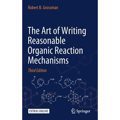 The Art of Writing Reasonable Organic Reaction Mechanisms 写作合理有机反应机制的艺术 第3版 9783030287320
