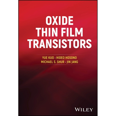 Oxide Thin Film Transistors 氧化物薄膜晶体管 9781394200146