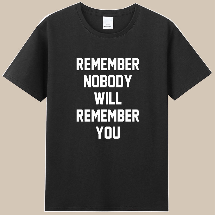 remember nobody will remember you英文字母印花纯棉短袖t恤男女