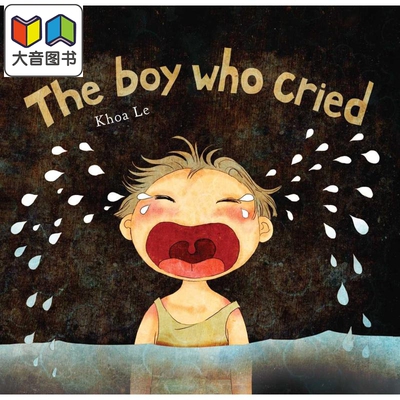 Khoa Le The Boy Who Cried 哭泣的男孩 英文原版 进口图书 儿童绘本 故事图画书 大音