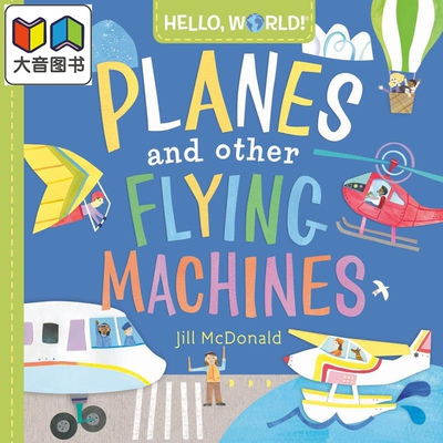Hello, World! Planes and Other Flying Machines兰登：你好科学小世界：飞机与飞行器 英文原版 进口知识绘本 大音