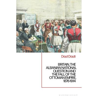 预售 Britain  the Albanian National Question and the Fall of the Ottoman Empire  1876-1914英文原版 Bloomsbury