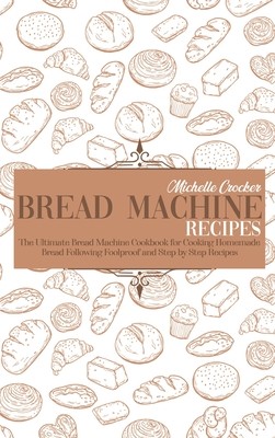 【预售】Bread Machine Recipes: The Ultimate Bread Machine Cookbook for ...