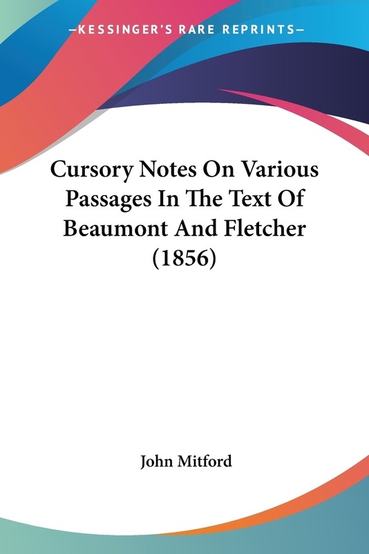 【按需印刷】Cursory Notes On Various Passages In The Text Of Beaumont And ...