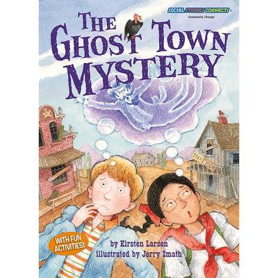 成长全知道：“鬼镇”大冒险 Social Studies Connects : The Ghost Town Mystery英语读物 美国原版  社会交往 适应能力 经济意识