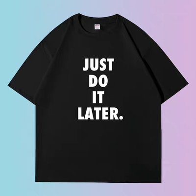 just do it later搞笑英文短袖t恤纯棉恶搞趣味情侣大码抖音网红