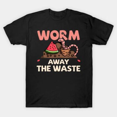 Worm Farm Compost Away The Waste Vermicomposting Humor T-shi