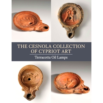 预订 The Cesnola Collection of Cypriot Art: Terracotta Oil Lamps 塞斯诺拉收藏的塞浦路斯艺术：陶土油灯: 9781588397249
