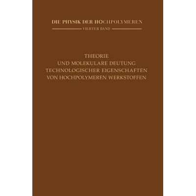 预订 Theorie und molekulare Deutung technologischer Eigenschaften von hochpolymeren Werkstoffen: 9783662013793
