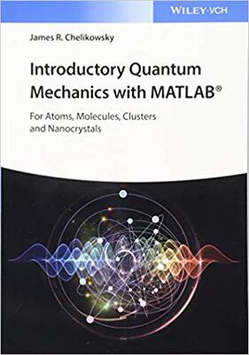【预售】Introductory Quantum Mechanics With Matlab - For Atoms, Molecules, Clusters, And Nanocrystals