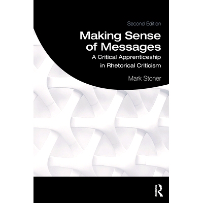 预订 Making Sense of Messages: A Critical Apprenticeship in Rhetorical Criticism 消息的感觉：修辞批评: 9780815355403