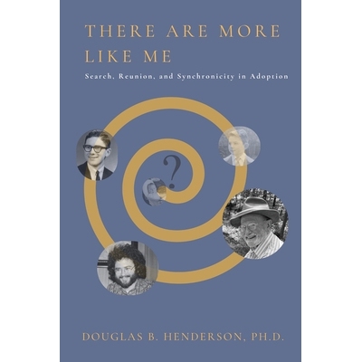 预订 There Are More Like Me: Search, Reunion, and Synchronicity in Adoption 9798218614270