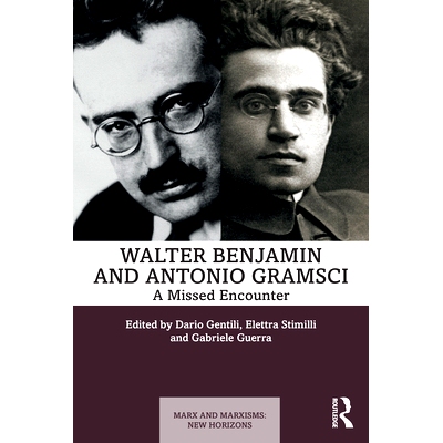 预订 Walter Benjamin and Antonio Gramsci: A Missed Encounter 沃尔特·本雅明与安东尼奥·葛兰西：错过的邂逅: 9781032599700