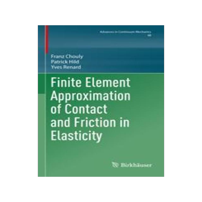 [预订]Finite Element Approximation of Contact and Friction in Elasticity 9783031314223