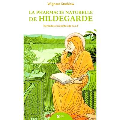 预订 La pharmacie naturelle de Hildegarde : remèdes et recettes de A à Z 希尔德加德的天然药房：从 A 到 Z 的疗法和食谱: