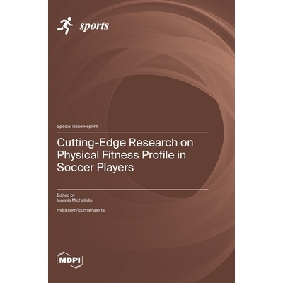 预订 Cutting-Edge Research on Physical Fitness Profile in Soccer Players: 9783725859030