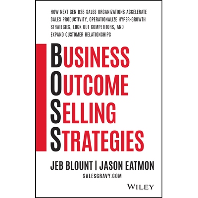 预订 Business Outcome Selling Strategies: How Next Gen B2B Sales Organizations Accelerate Sales Productivity, Operationa