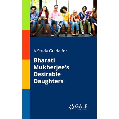 预订 A Study Guide for Bharati Mukherjee’s Desirable Daughters: 9781375398121