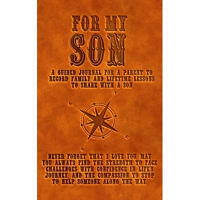 预订 For My Son: A guided journal for a parent to record family and lifetime lessons to share with a son