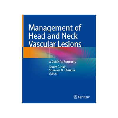 [预订]Management of Head and Neck Vascular Lesions: A Guide for Surgeons 9789811523205