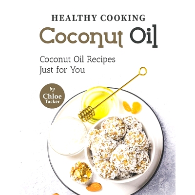 预订 Healthy Cooking - Coconut Oil: Coconut Oil Recipes Just for You: 9798758788837