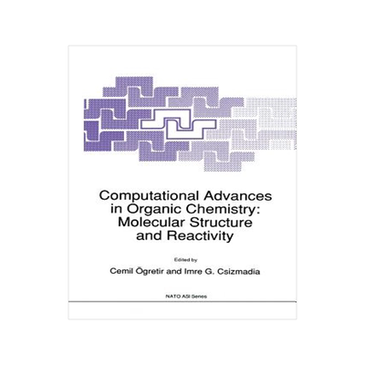 预订 Computational Advances in Organic Chemistry: Molecular Structure and Reactivity