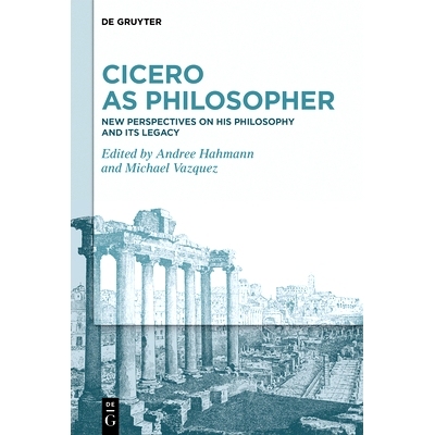 预订 Cicero as Philosopher: New Perspectives on His Philosophy and Its Legacy 作为哲学家的西塞罗： 他的哲学及其遗产的新