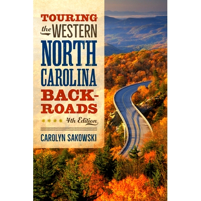 预订 Touring the Western North Carolina Backroads: Fourth Edition 游览北卡罗来纳州西部乡村小路: 9781958888247
