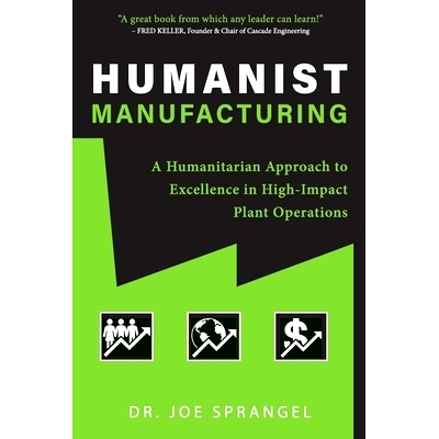 预订 Humanist Manufacturing: A Humanitarian Approach to Excellence in High-Impact Plant Operations
