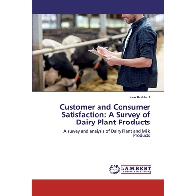 预订 Customer and Consumer Satisfaction: A Survey of Dairy Plant Products 客户和消费者满意度：乳制品调查: 9786200548900