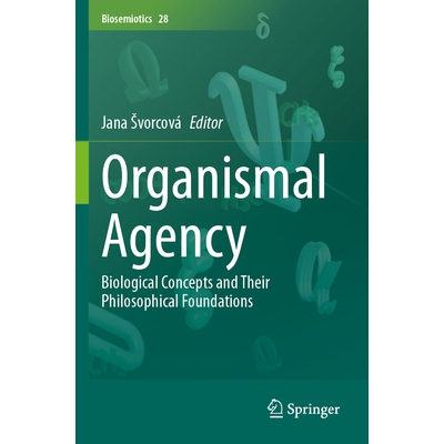 预订 Organismal Agency Biological Concepts and Their Philosophical Foundations 有机体能动性：生物学概念及其哲学基础 9783