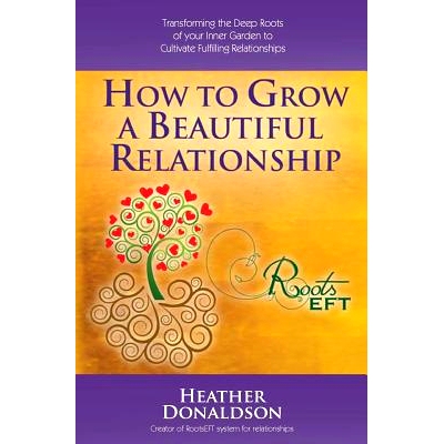 预订 How to Grow a Beautiful Relationship: Transforming the Deep Roots of your Inner Garden to Cultivate Fulfilling Rela