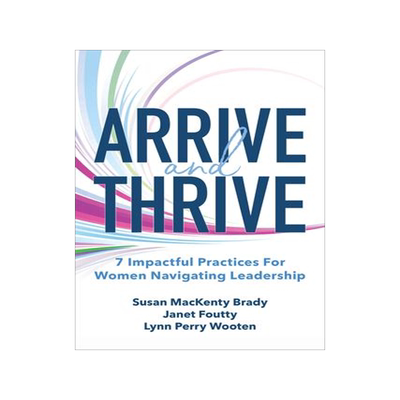 [预订]Arrive and Thrive: 7 Impactful Practices for Women Navigating Leadership 9781264286355
