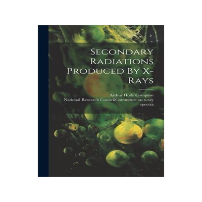 [预订]Secondary Radiations Produced By X-rays 9781020401343