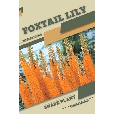 预订 Foxtail Lily: Shade plant Beginner’s Guide: 9798860939912